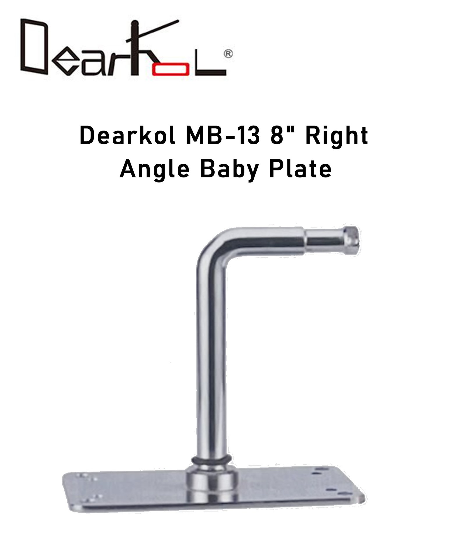 Dearkol MB-13 8" Right Angle Baby Plate